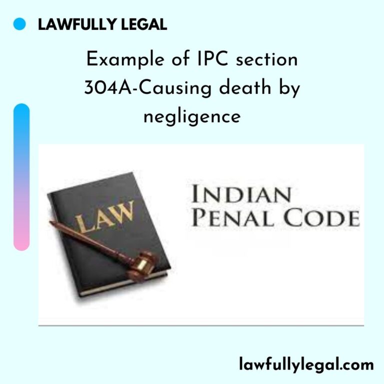 Example of IPC section 304A-Causing death by negligence - Lawfully Legal