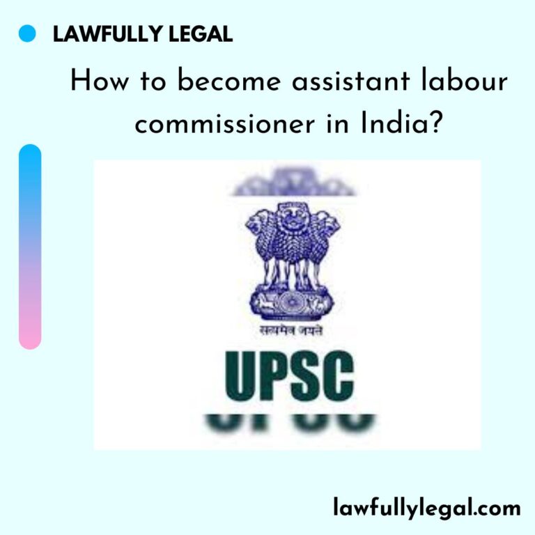 How to become assistant labour commissioner in India? - Lawfully Legal