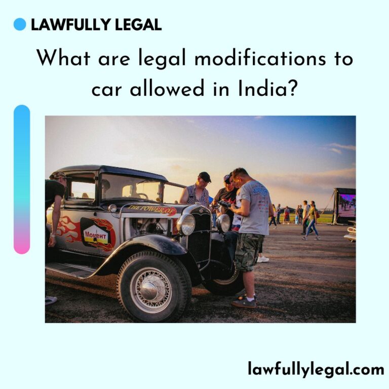What are legal modifications to car allowed in India? - Lawfully Legal